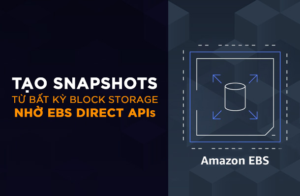 TẠO SNAPSHOTS NHỜ EBS DIRECT APIs - RenovaCloud