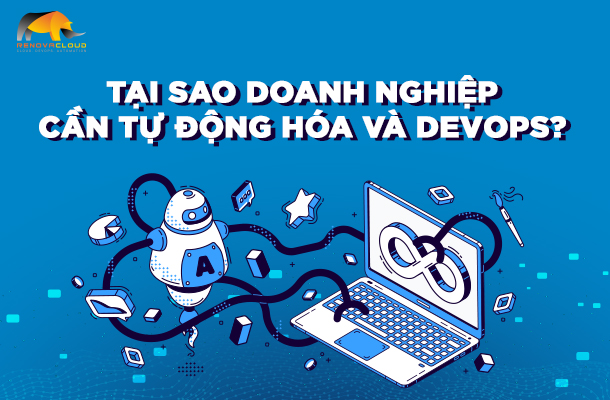 TẠI-SAO-DOANH-NGHIỆP-CẦN-TỰ-ĐỘNG-HÓA-VÀ-DEVOPS-blog - RenovaCloud