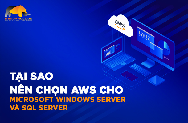 TẠI-SAO-NÊN-CHỌN-AWS-CHO-MICROSOFT-WINDOWS-SERVER-VÀ-SQL-SERVER-blog ...